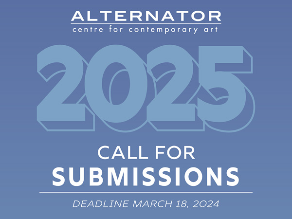 Call for Submissions: 2025 Programming at Alternator Centre for ...